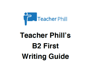 B2 First Writing Guide - Teacher Phill